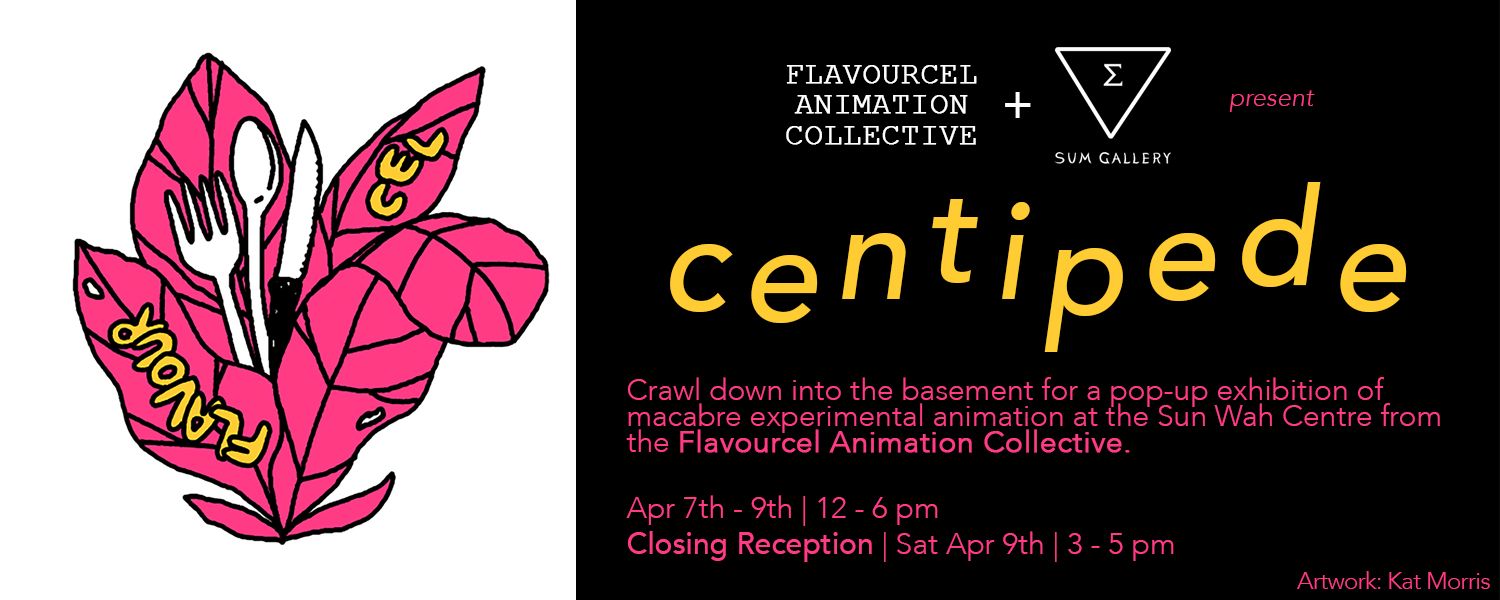 Centipede—Flavourcel Animation Collective - SUM GALLERY